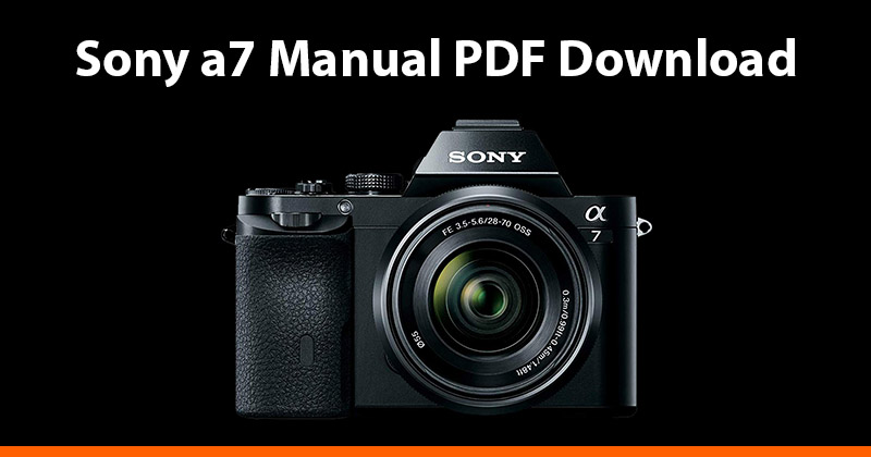 Sony a7 Manual (PDF) Download - AlphaShooters.com