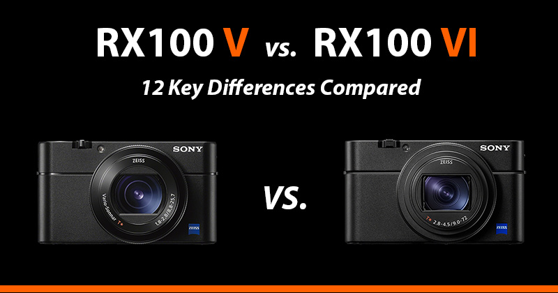 Sony RX100 V vs RX100 VI - 12 Key Differences Compared - AlphaShooters.com